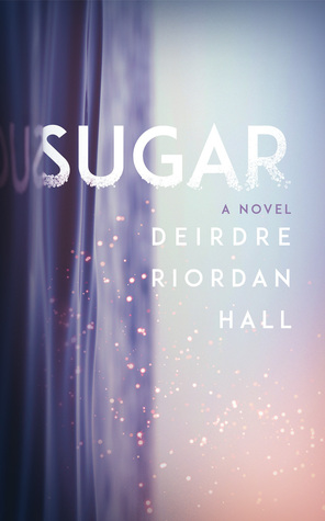 Book Review: Sugar by Deirdre Riordan Hall – bookish devices